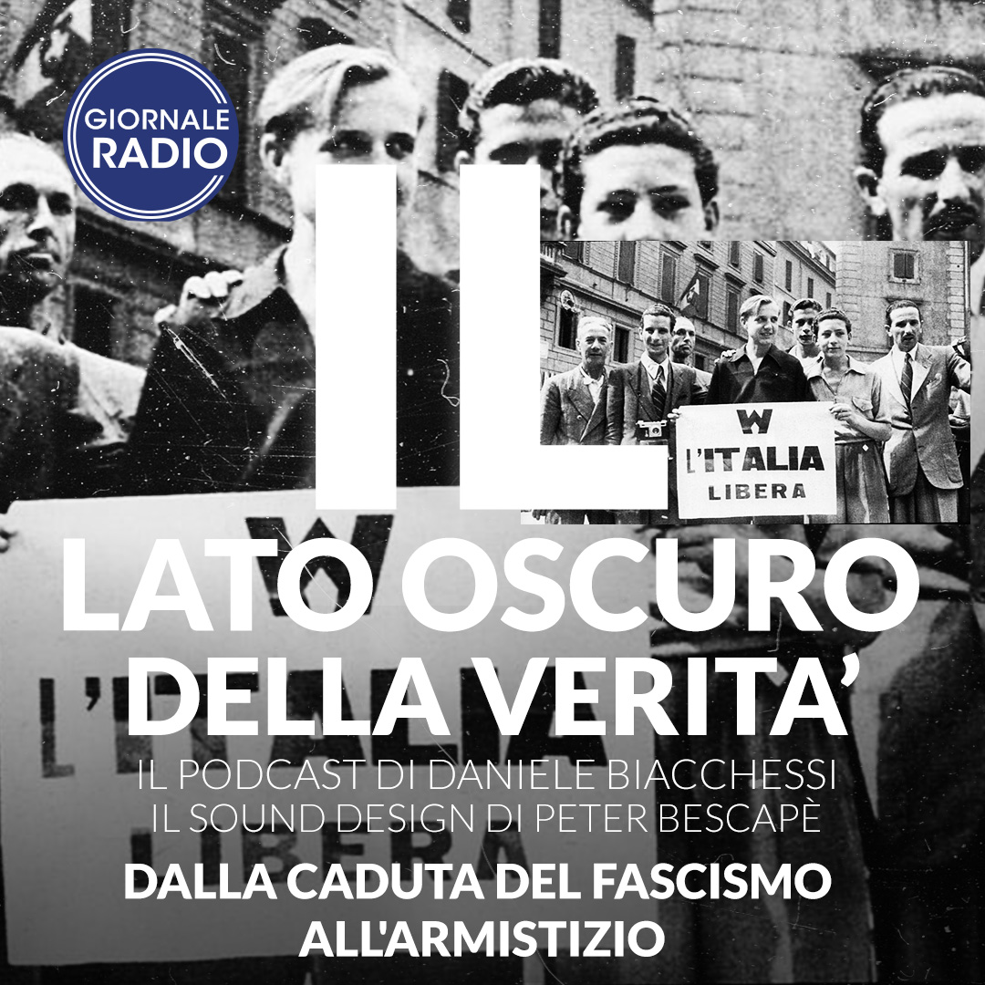 Dalla Caduta del Fascismo all'Armistizio | Il Lato Oscuro della Verità ...